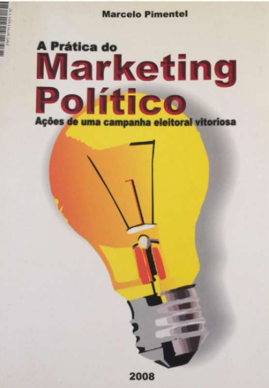 Livro: A PRÁTICA DO MARKETING POLÍTICO: AÇÕES DE UMA CAMPANHA ELEITORAL ... Livro: A PRÁTICA DO MARKETING POLÍTICO: AÇÕES DE UMA CAMPANHA ELEITORAL ...