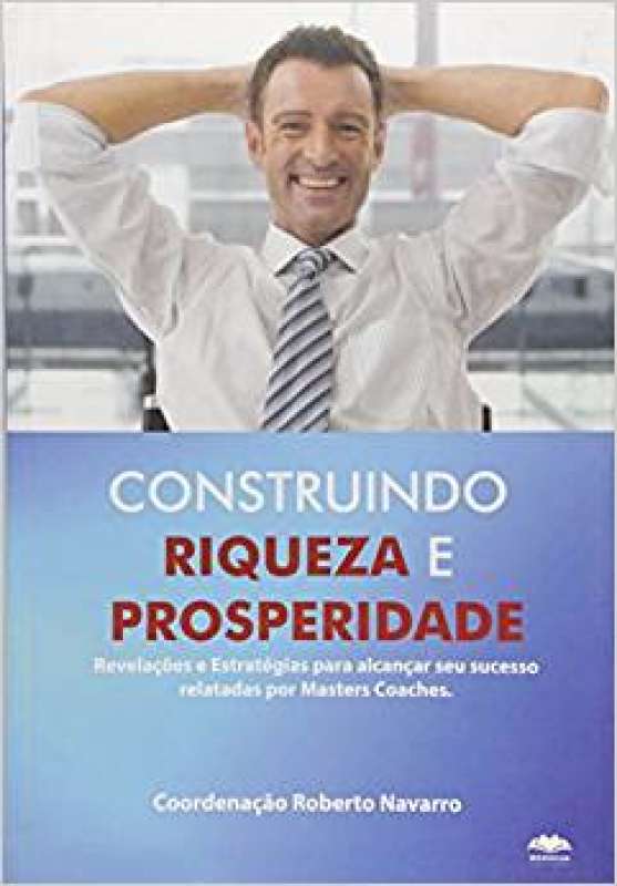 Livro: Construindo Riqueza E Prosperidade: Revelacoes E Estrategias ... Livro: Construindo Riqueza E Prosperidade: Revelacoes E Estrategias ...
