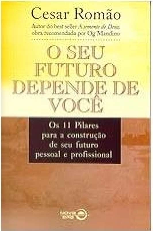 Livro: O Seu Futuro Depende De Voce - Cesar Romão - Sebo Online ... Livro: O Seu Futuro Depende De Voce - Cesar Romão - Sebo Online ...