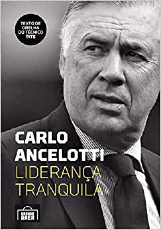 Livro: Carlo Ancelotti: Liderança Tranquila - Carlo Ancelotti - Sebo ... Livro: Carlo Ancelotti: Liderança Tranquila - Carlo Ancelotti - Sebo ...